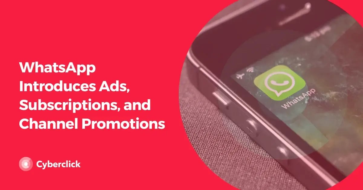 WhatsApp Introduces Ads, Subscriptions, and Channel Promotions